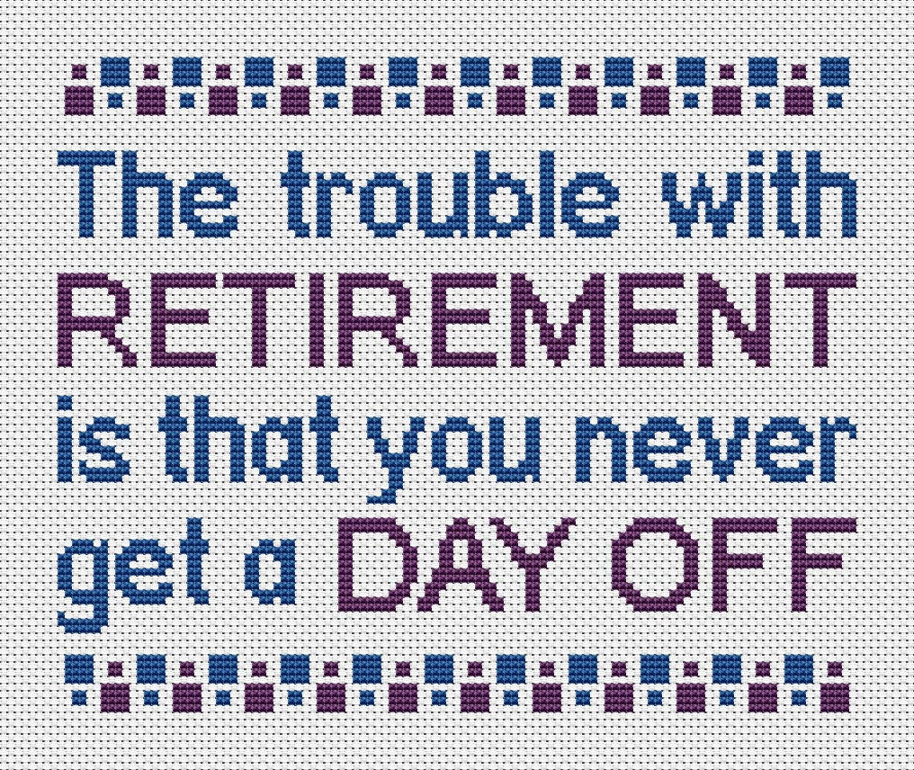 Retirement Quote cross stitch pattern – Climbing Goat Designs